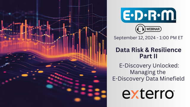 [Webinar] Data Risk & Resilience Part II - E-Discovery Unlocked: Managing the E-Discovery Data ...